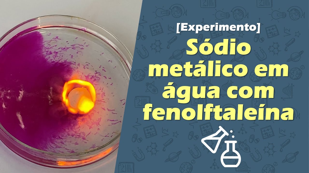 Reação do sódio metálico em água com fenolftaleína! [Experimento] Prof ...