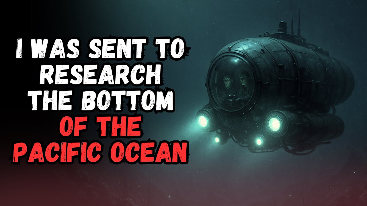 I was Sent to Research the Bottom of the Pacific Ocean | CREEPYPASTA ...