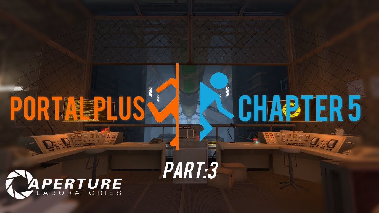 Portal Plus: Chapter 5 | Part 3 - YouTube
