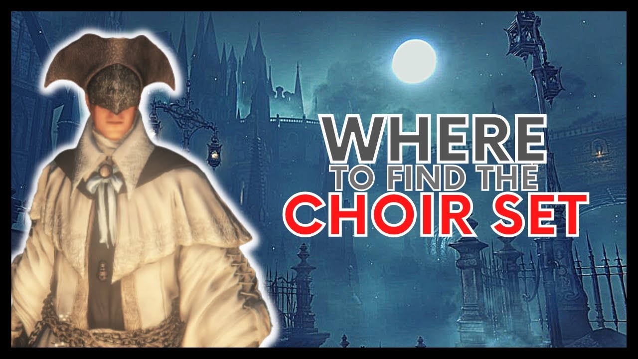 BLOODBORNE: WHERE TO FIND THE CHOIR ARMOR SET - YouTube