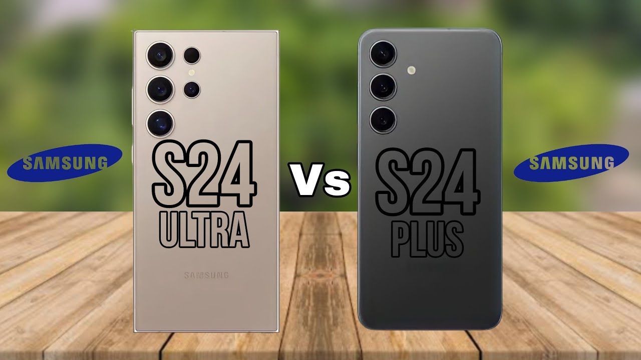 Samsung Galaxy S24 Ultra Vs Samsung Galaxy S24 Plus - YouTube