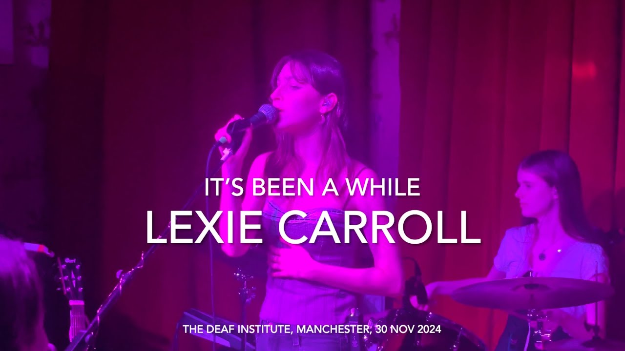 Lexie Carroll - it’s been a while - Live 4k @ The Deaf Institute ...