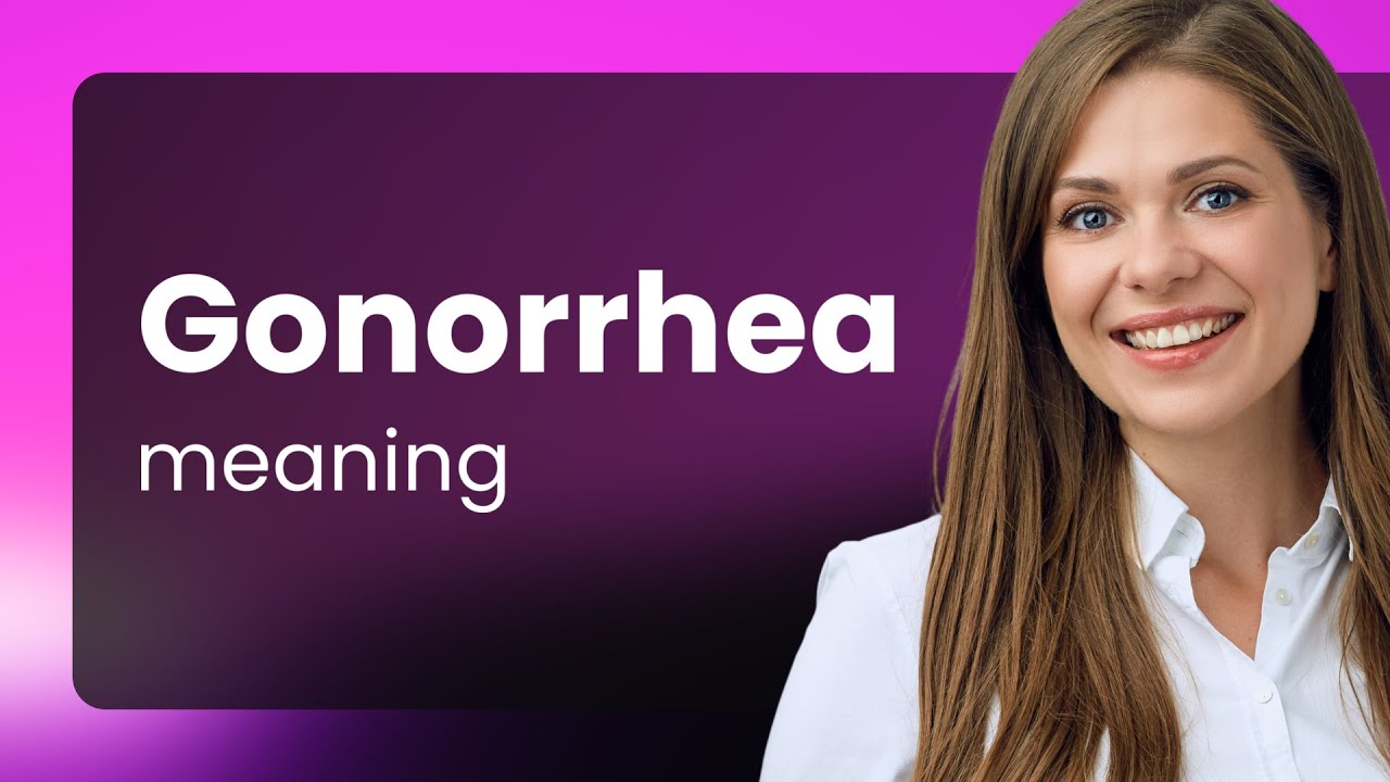 Understanding the Term "Gonorrhea" in English - YouTube