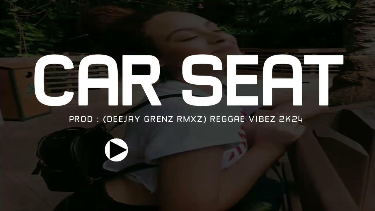 🌴DEEJAY GRENZ RMXZ ~ CAR SEAT - SHENSEEA FT TEEJAY ~ REGGAE VIBEZ 2K24🌴🔊 - YouTube