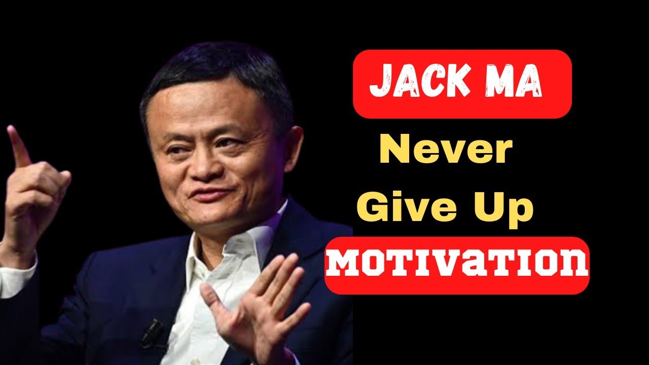 Jack Ma Never Give Up Motivation |Jack Ma Motivational speech - Learn ...