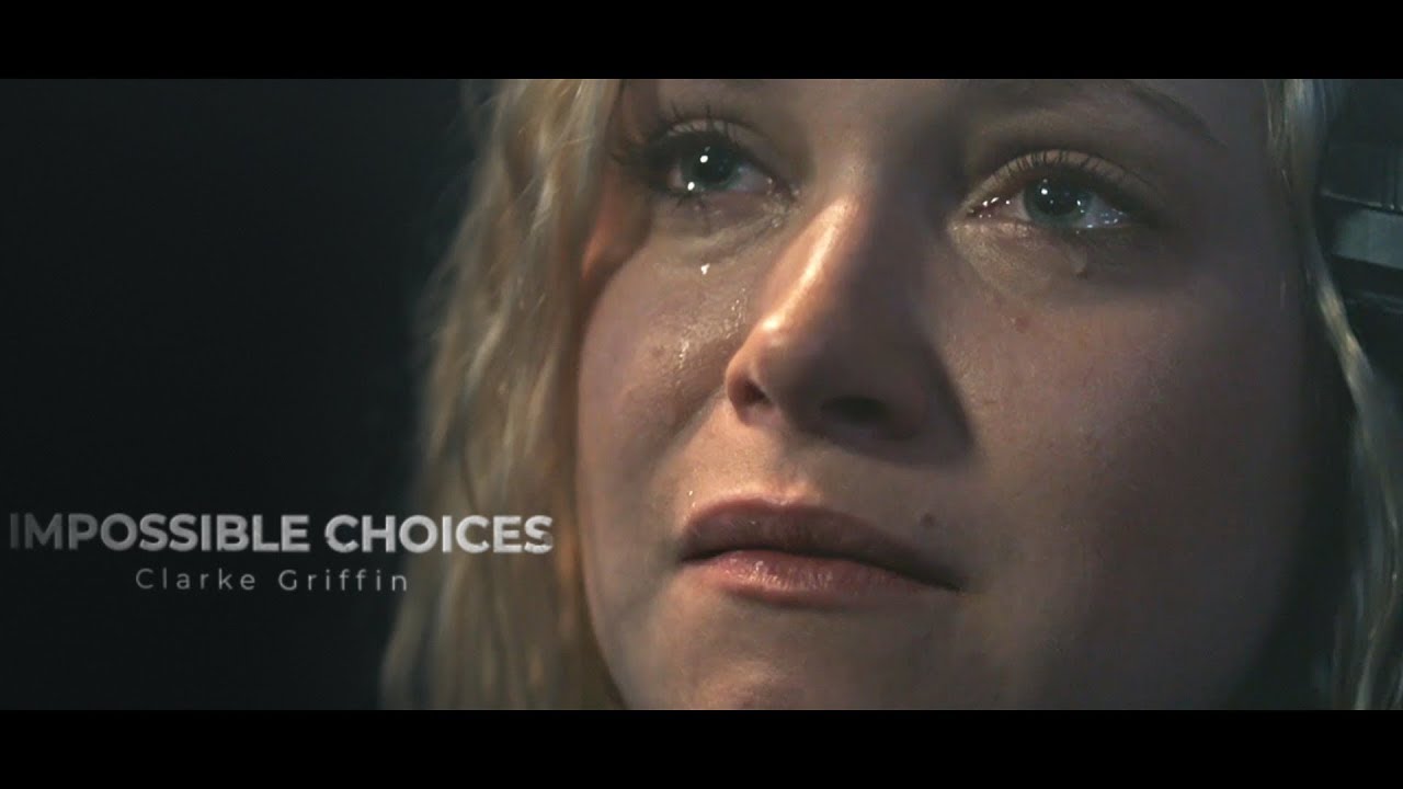 Clarke Griffin | IMPOSSIBLE CHOICES - YouTube