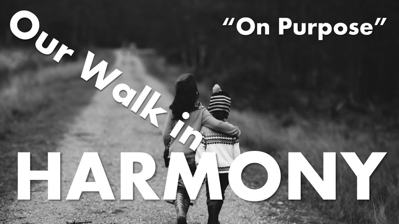 “Our Walk In Harmony ON PURPOSE”—WORTHY WALK in MATURITY - Sunday ...