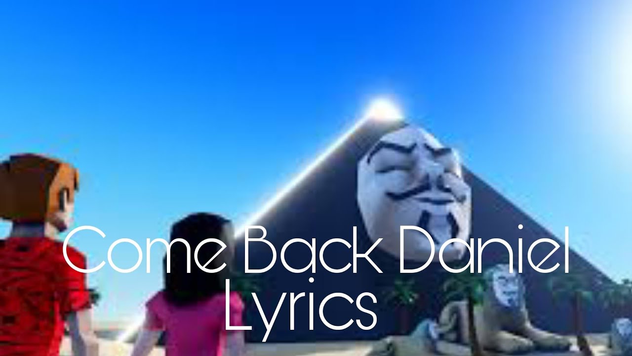 Come Back Daniel Lyrics - YouTube