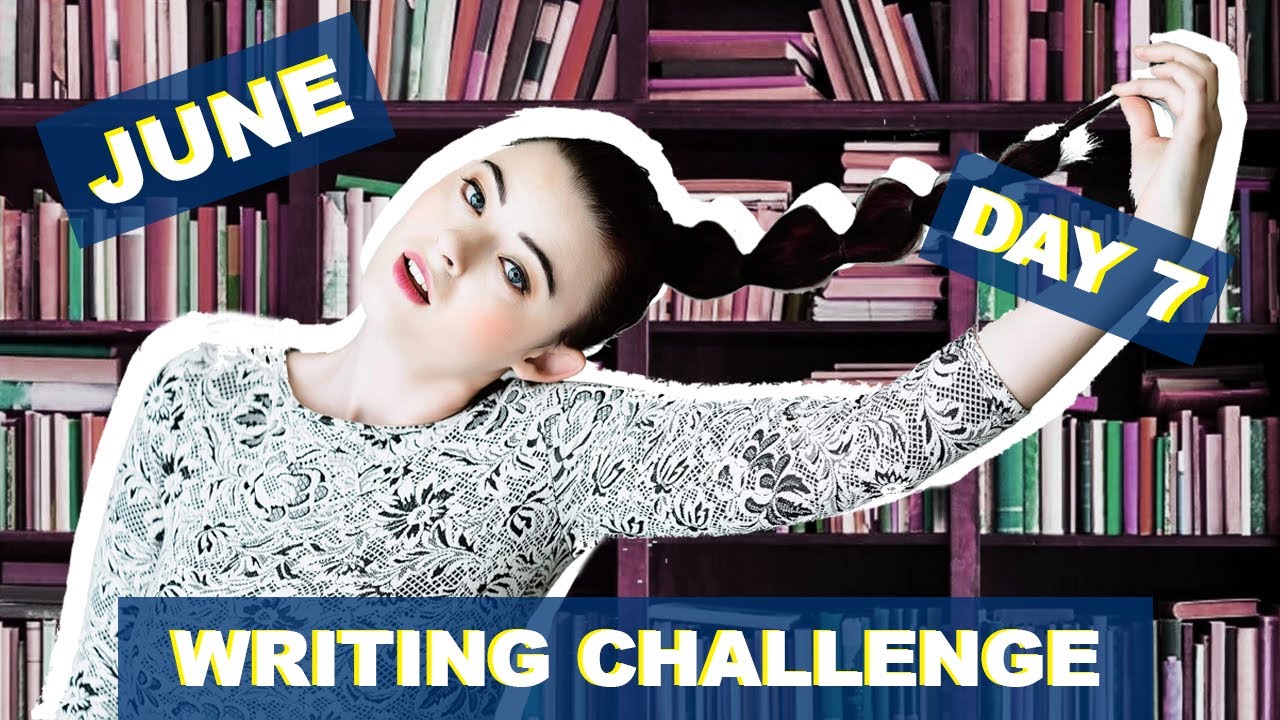 I Write For A Week Straight: June Writing Challenge (DAY 7) - YouTube