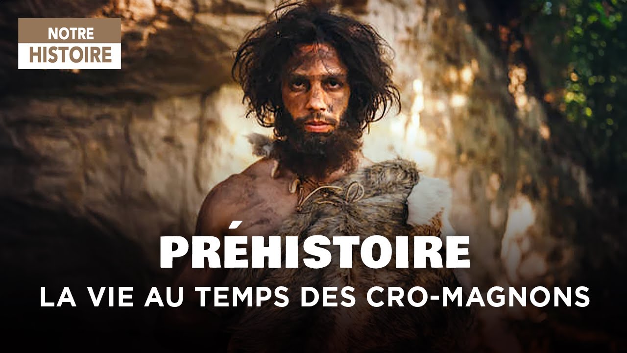 Préhistoire : La vie au Temps des Cro-Magnons - Documentaire Histoire ...