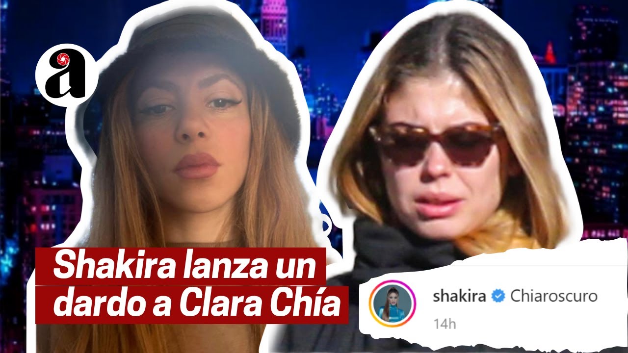 Shakira envía nueva indirecta a Clara Chia #Chiaroscuro - YouTube