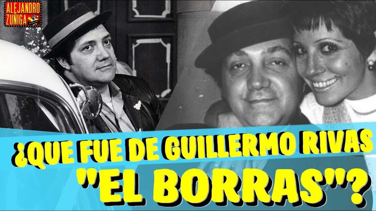 QUE FUE DE EL BORRAS!! Guillermo Rivas - YouTube