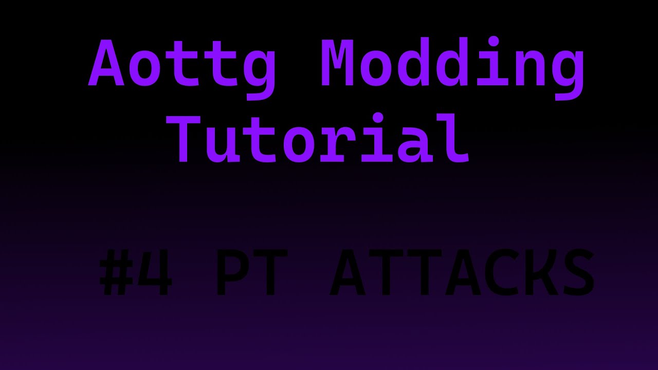 Modding AoTTG For Beginners: Part 4 New PT Moves - YouTube