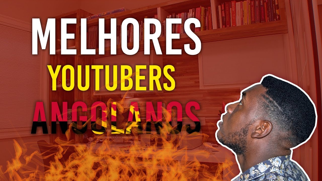 TOP 5 MELHORES YOUTUBERS ANGOLANOS - YouTube