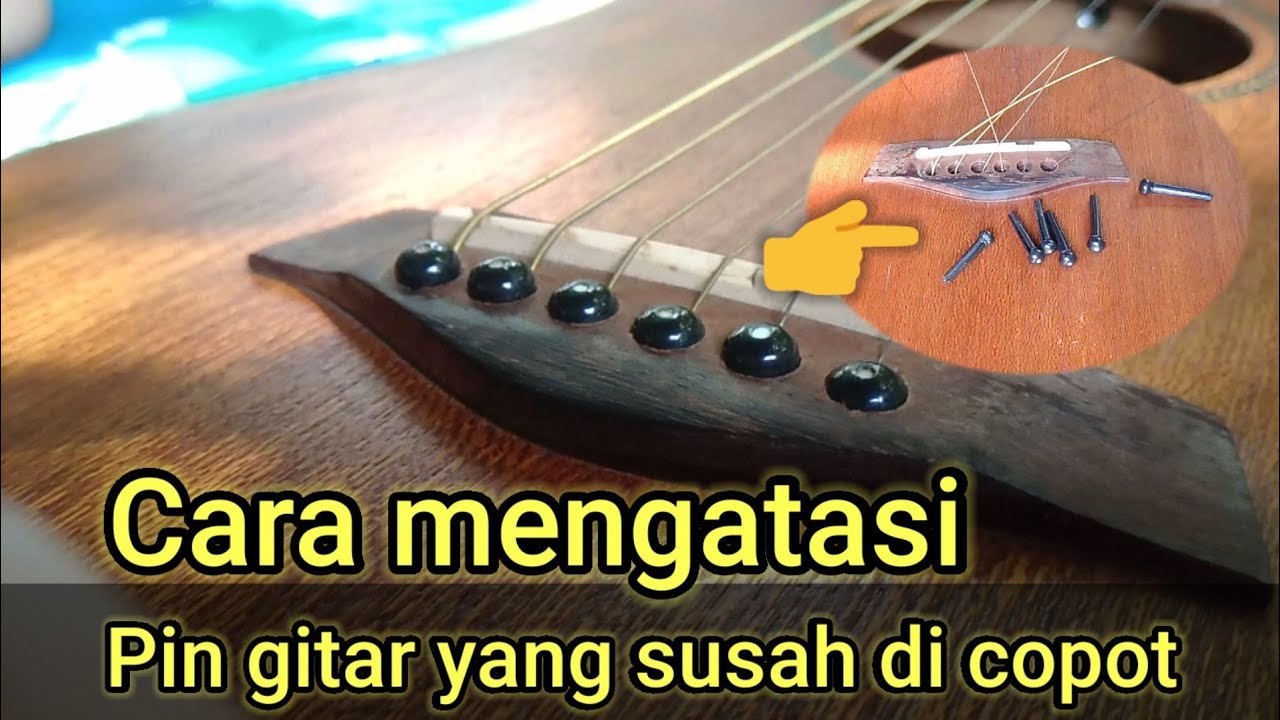 Cara Mengatasi Pin Gitar akustik yang susah di copot @irwanfauna - YouTube