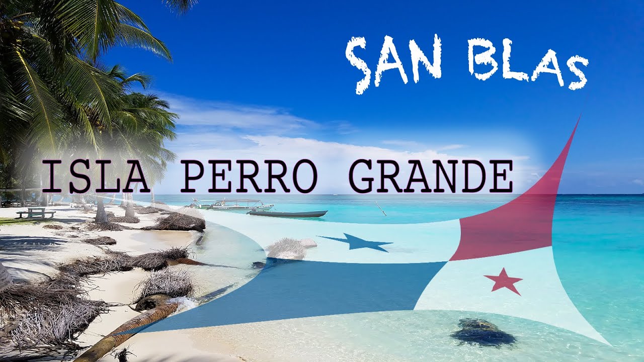SAN BLAS ISLAND ISLA PERRO GRANDE en HD PANAMA big dog paradise paraiso ...