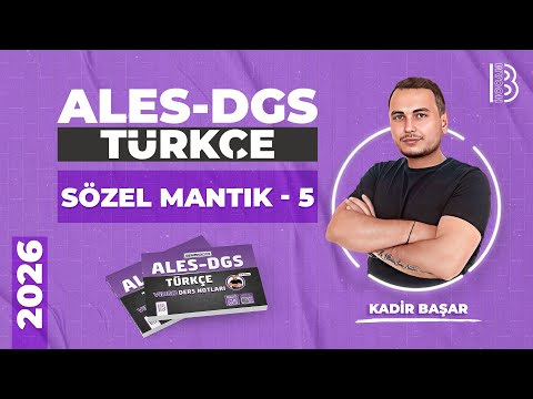 19) ALES - DGS - Türkçe - ''19.GÜN'' - Sözel Mantık 5 - Kadir BAŞAR - 2026