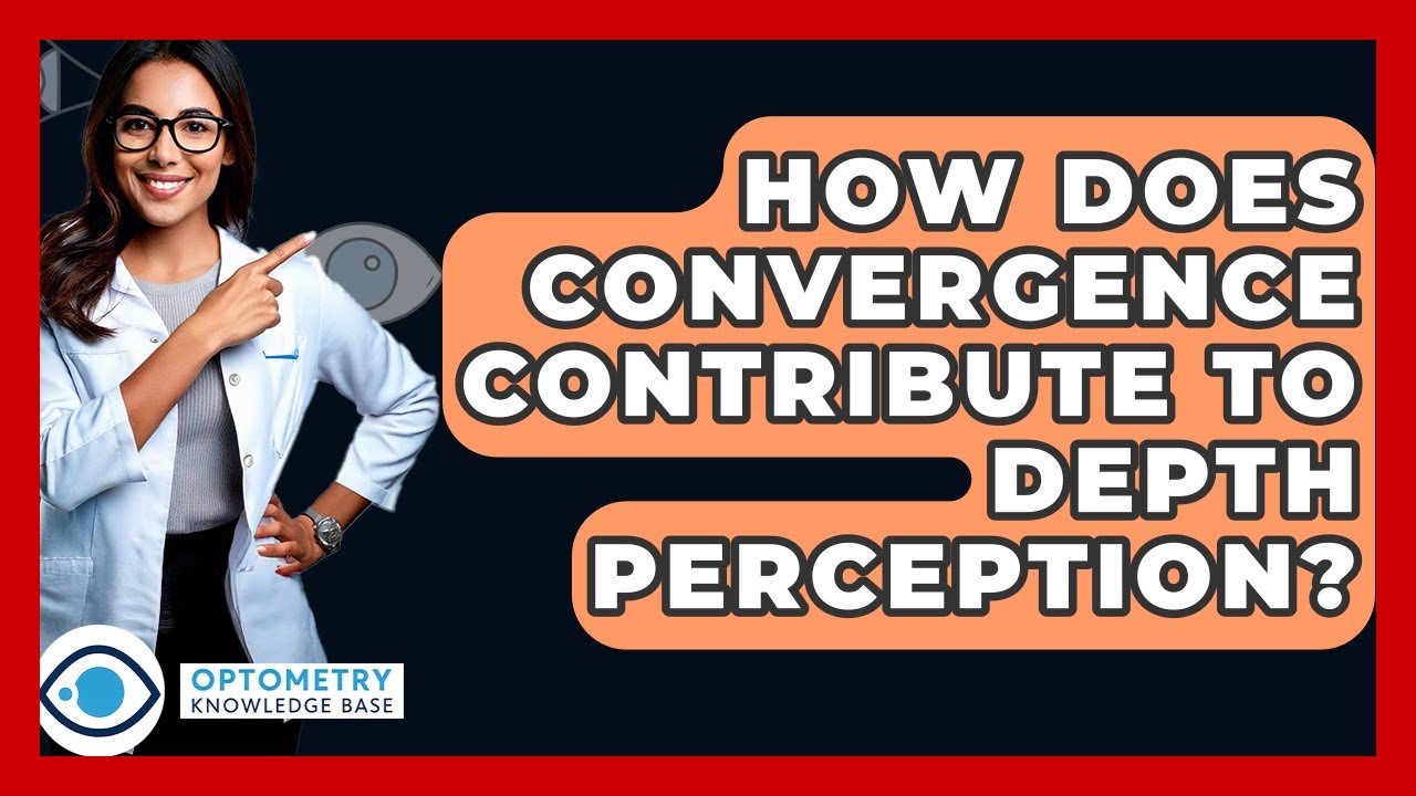 How Does Convergence Contribute To Depth Perception? - Optometry ...