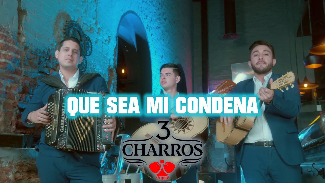 Los tres Charros - QUE SEA MI CONDENA Acordes - Chordify