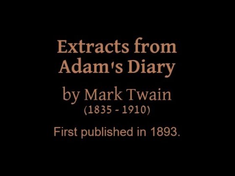 Extracts from Adam's Diary, translated by Mark Twain - YouTube