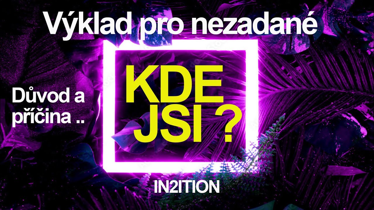 Kde jsi? výklad pro nezadané. Důvod a příčina = VZTAHY 💜💛 - YouTube