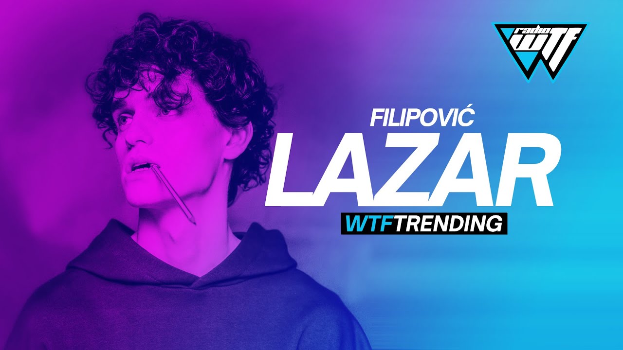 WTF TRENDING - LAZAR FILIPOVIC [WTF RADIO 100.4MHz] - YouTube