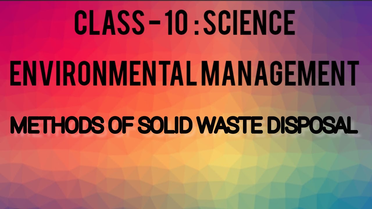 Environmental management | Methods of waste disposal | Class 10 | TN ...