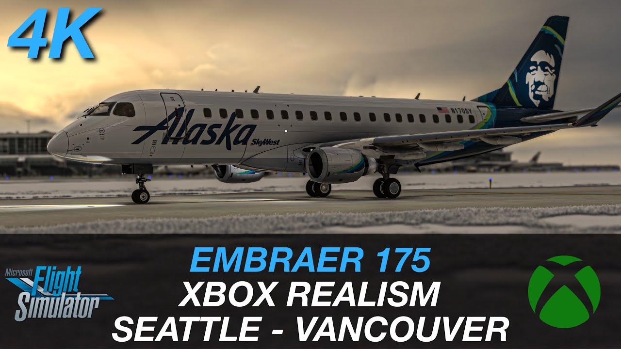 XBOX MSFS 2020 REALISM || EMBRAER 175 ALASKA SKYWEST || KSEA - CYVR ...