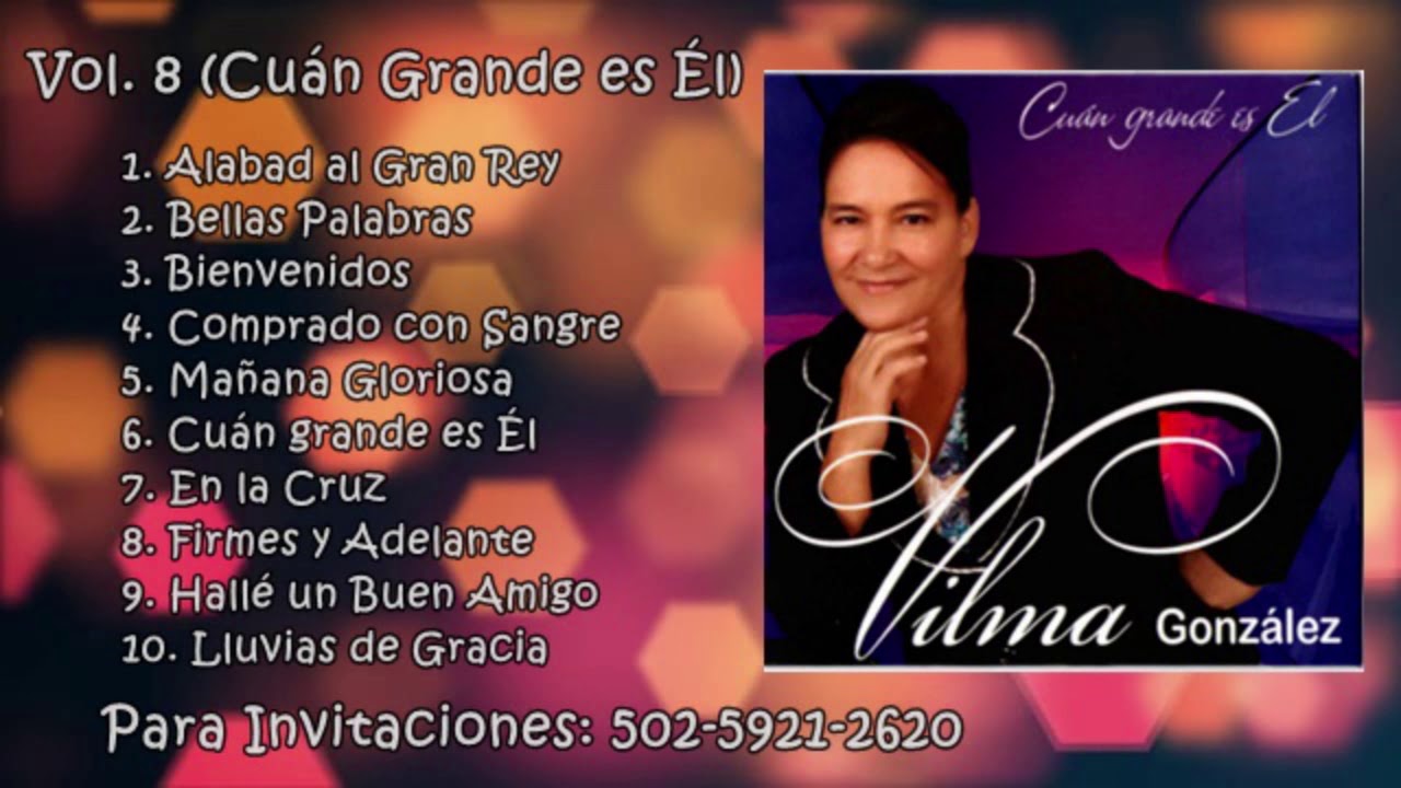 Vilma González - Álbum Completo (Cuán Grande es El) - YouTube