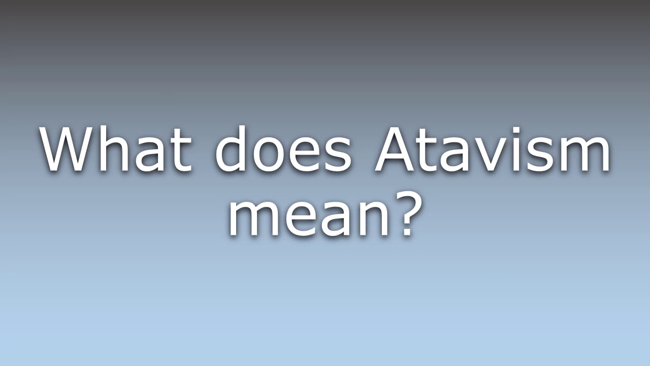 What does Atavism mean? - YouTube
