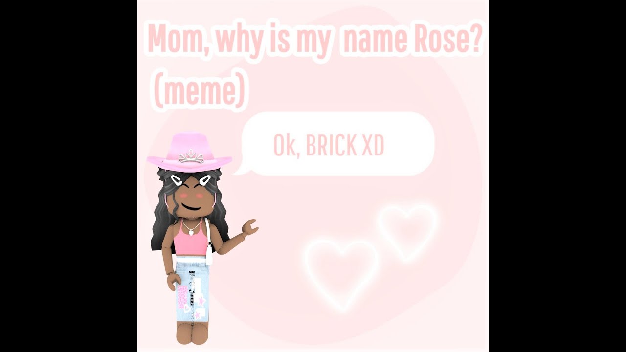 Mom, why is my name Rose? (meme) - YouTube