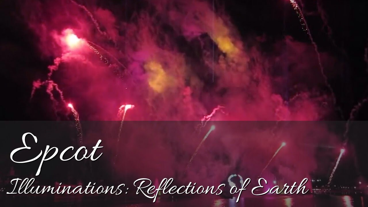 Illuminations: Reflections of Earth - Full Show - Epcot, Walt Disney ...