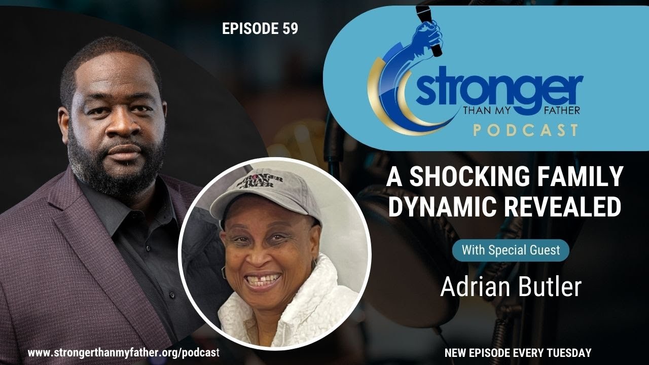 A Shocking Family Dynamic w/Adrian Butler :: Ep 60 Stronger Than My ...