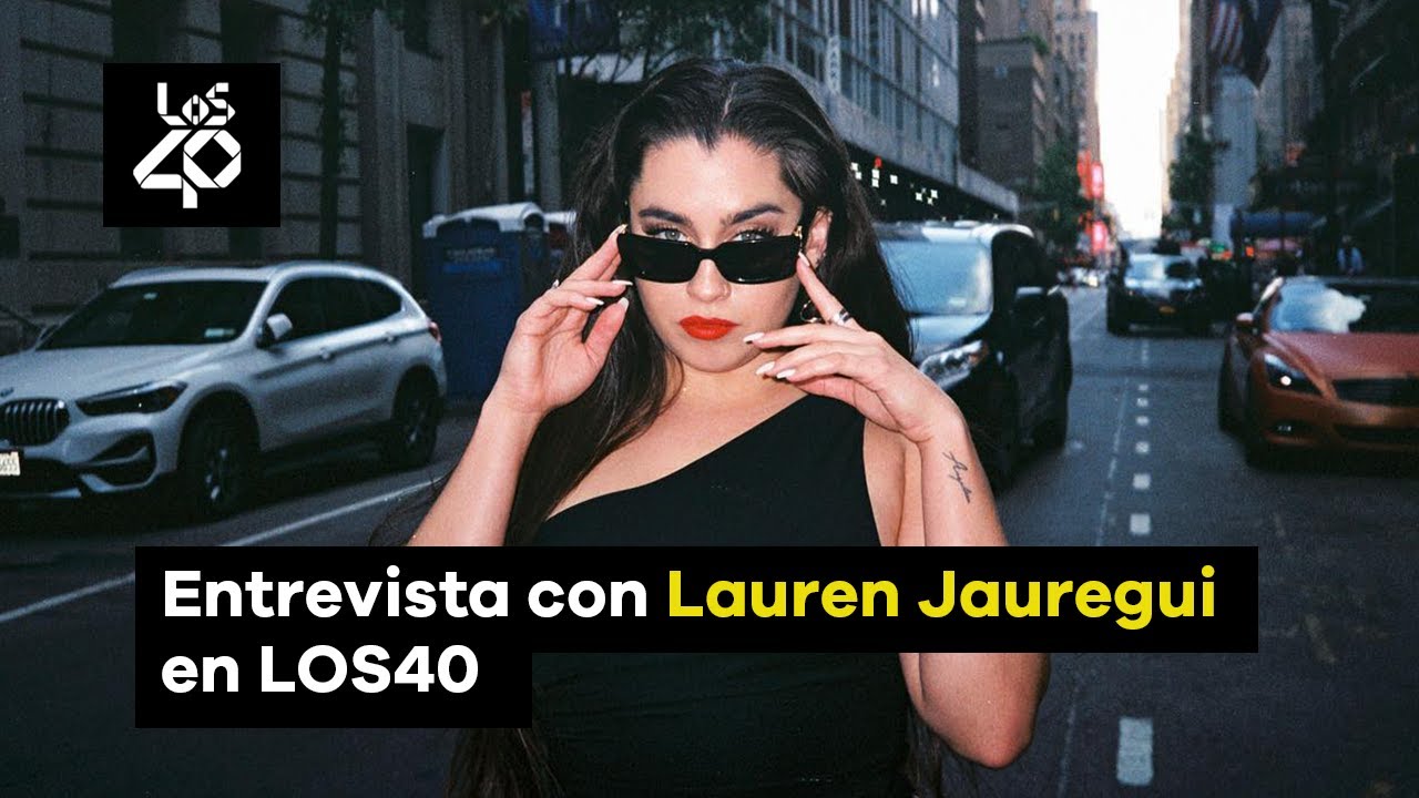 Lauren Jauregui en entrevista con LOS40 - YouTube