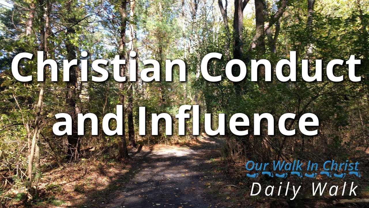 Christian Conduct and Influence - Daily Walk 45 - YouTube