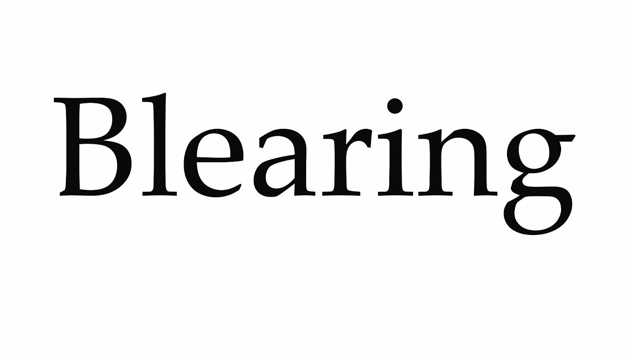 How to Pronounce Blearing - YouTube