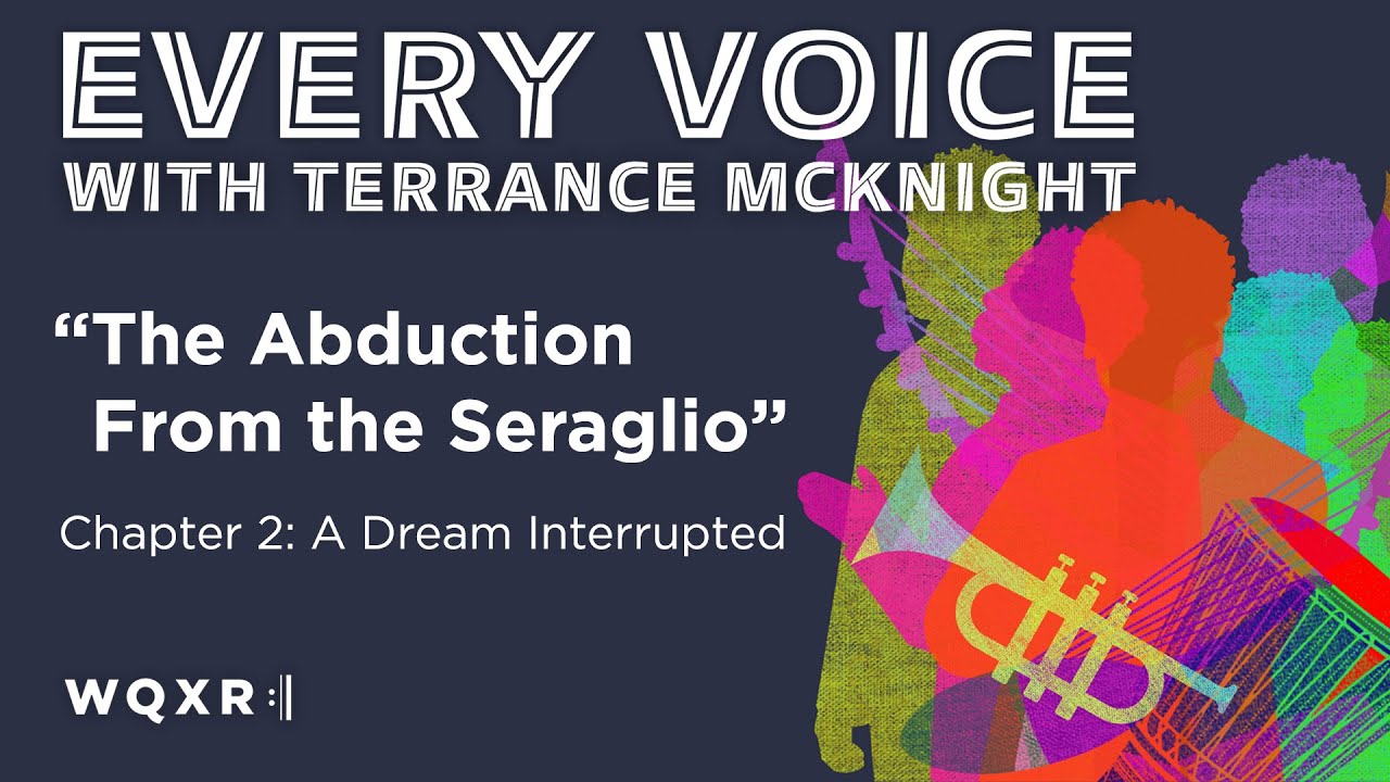 The Abduction from the Seraglio: Chapter 2 | Every Voice w/ Terrance ...