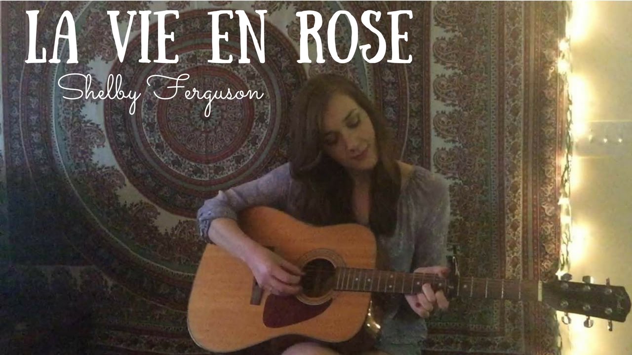 La Vie En Rose - Shelby Ferguson - YouTube