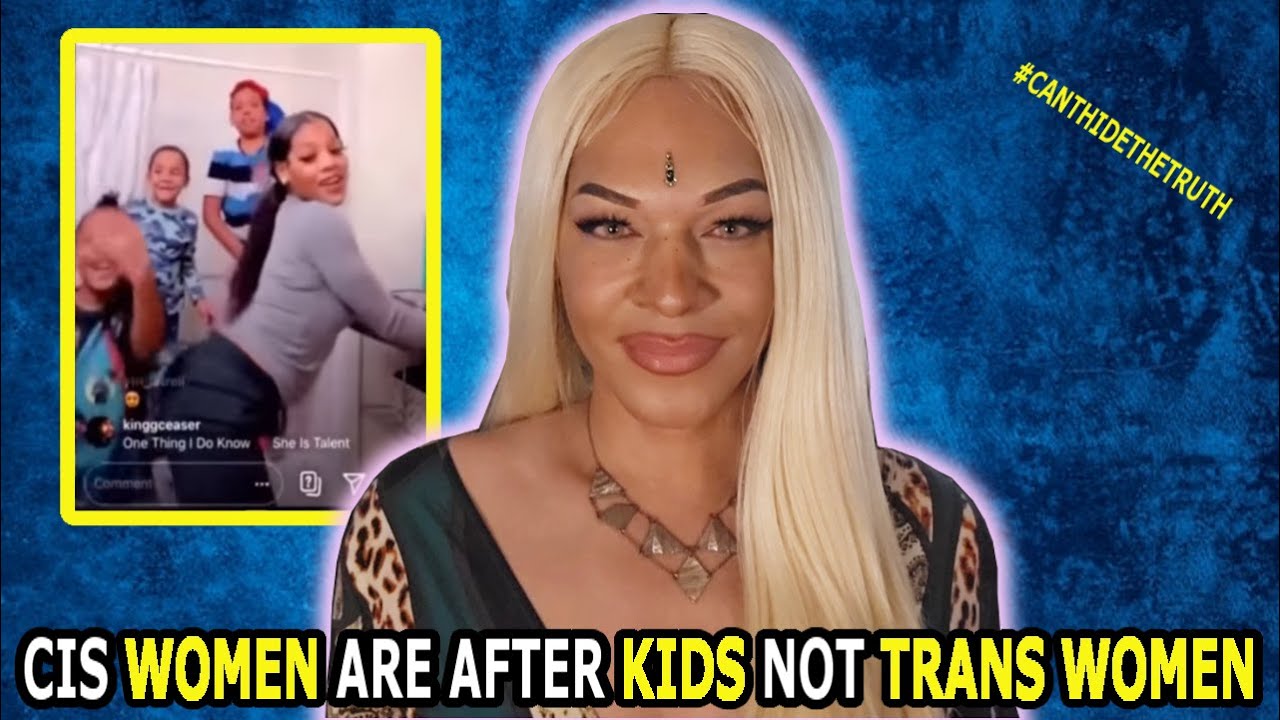 Trans Women Speaks, Cis Women Are After Kids Not Us - YouTube