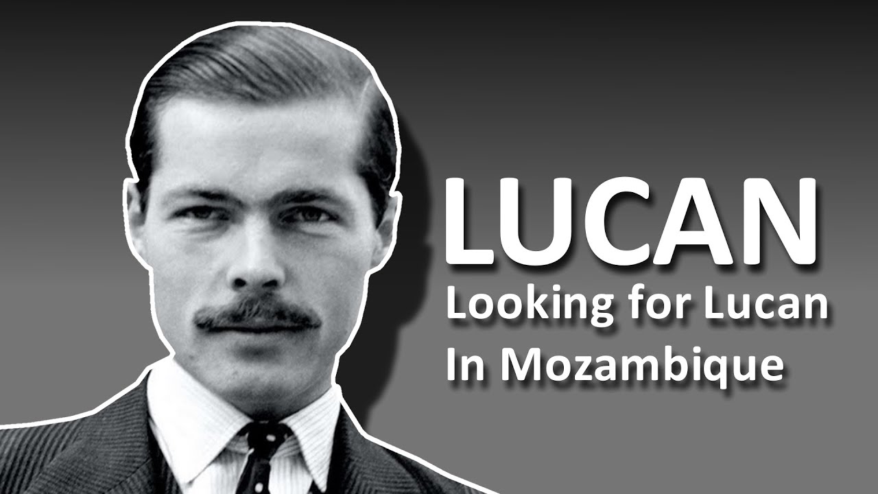 LUCAN - Looking for LORD LUCAN in Mozambique - YouTube