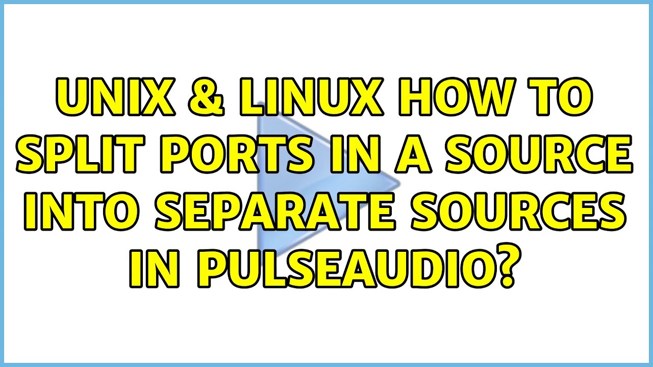 Unix & Linux: How to split ports in a source into separate sources in ...