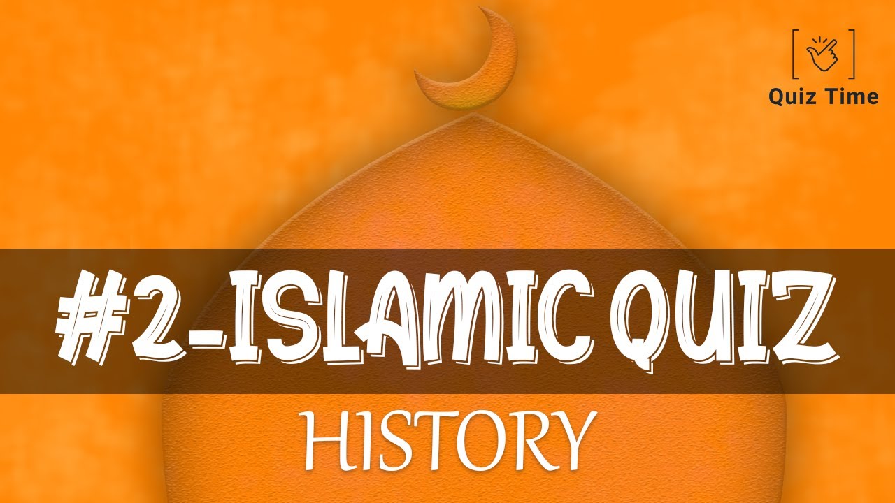Islamic Quiz - #2 History | Quiz Time - YouTube