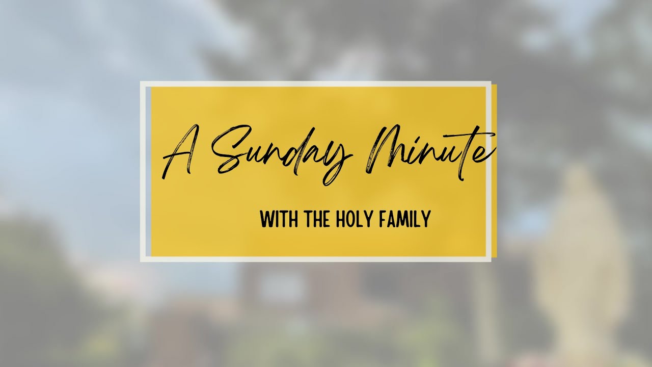 7.24.22 | A Sunday minute with the Holy Family on the Seventeenth ...