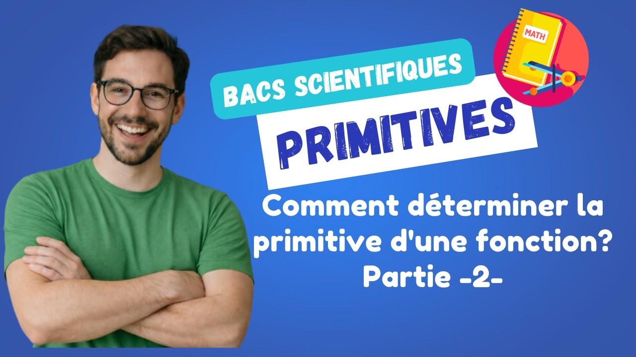 5. Primitives - Déterminer la primitive d'une fonction/partie 2-Bac ...