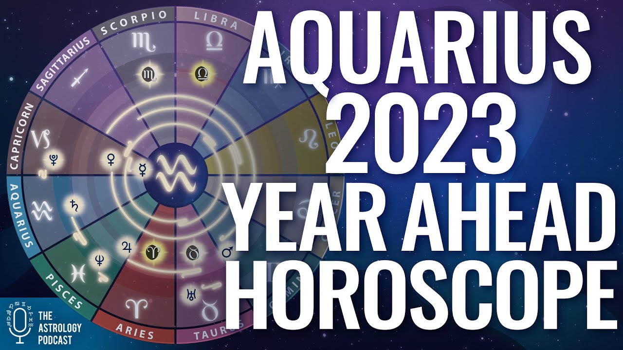 Aquarius 2023 Year Ahead Horoscope & Astrology Forecast - YouTube