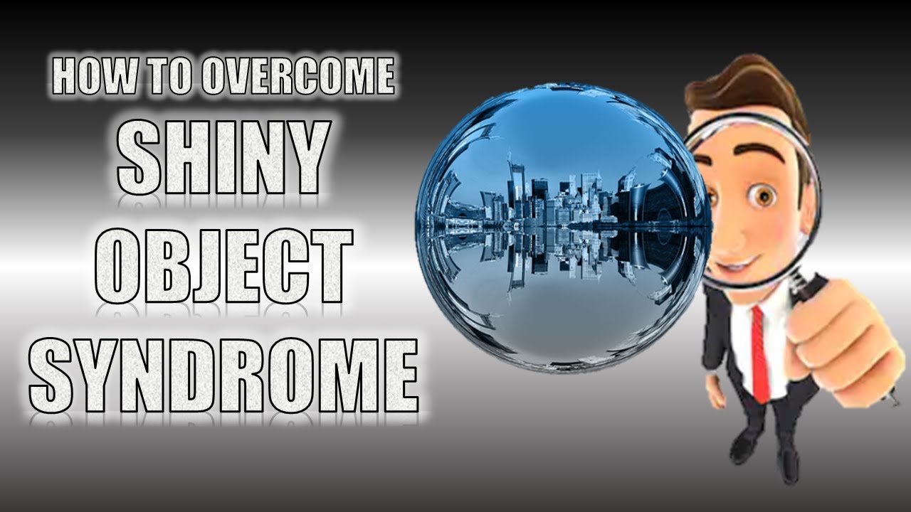 How to overcome shiny object syndrome - YouTube