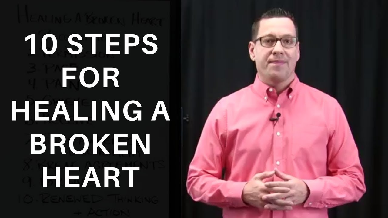10 Steps for Healing a Broken Heart - YouTube