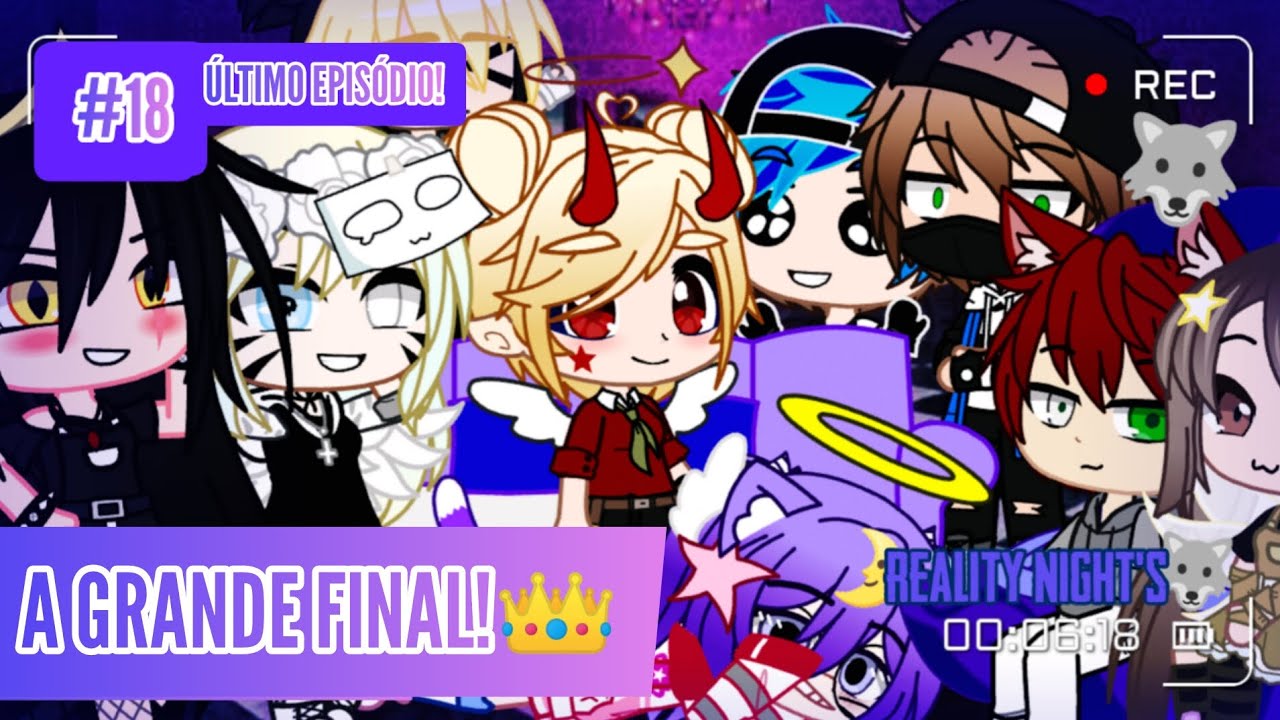(+10)🌙REALITY NIGHT'S!🐺•🎥[Tp1-Ep18~#18]•👑A GRANDE FINAL!👑•ULTIMO EPISÓDIO!•🔥 - YouTube