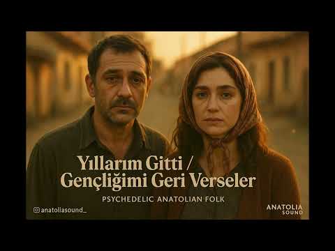 Yıllarım Gitti / Gençliğimi Geri Verseler (Cover) — Psychedelic Anatolian Folk | Anatolia Sound