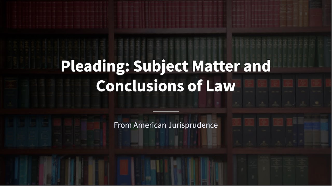 Pleading - Subject Matter and Conclusions of Law - AmJur - YouTube